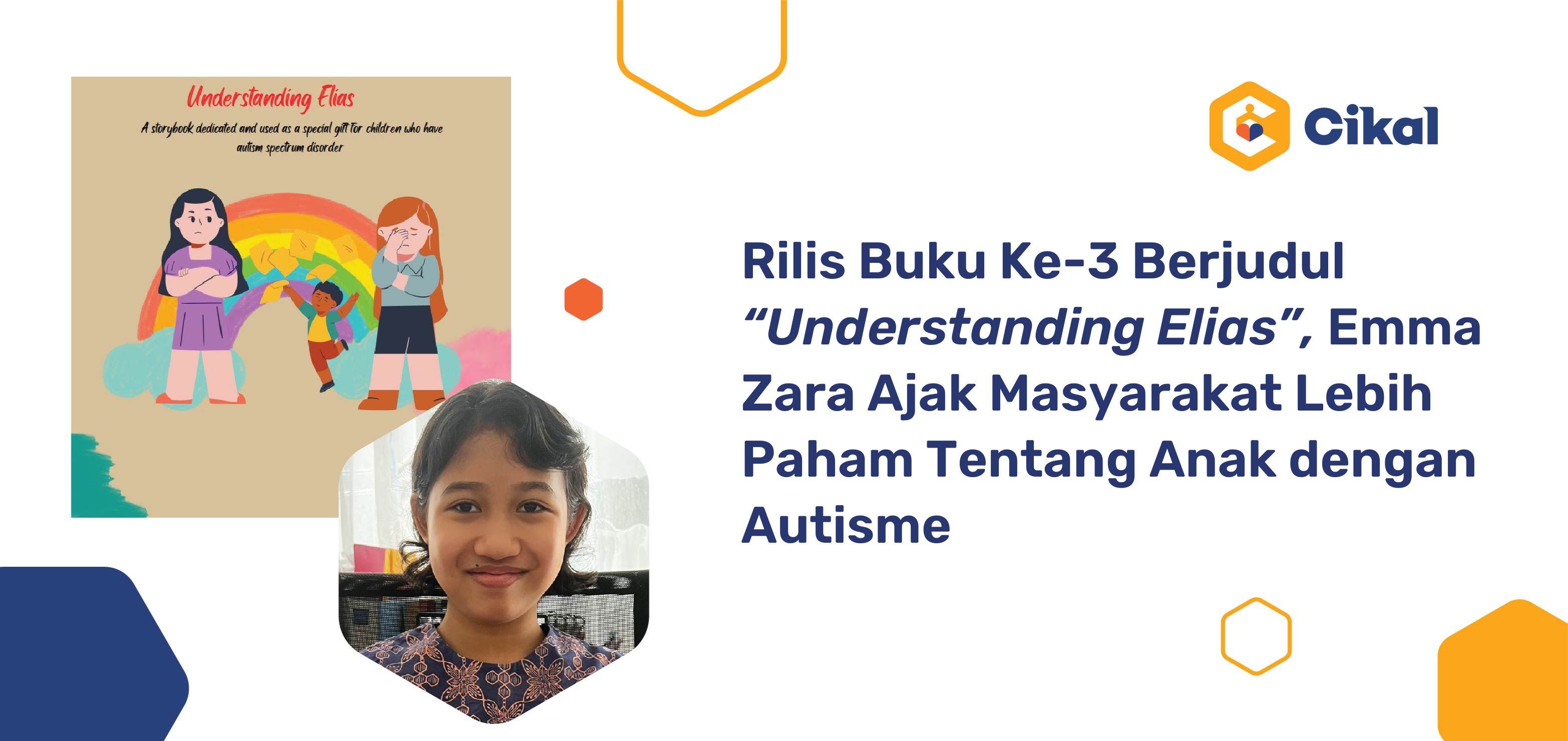 Rilis Buku Ke-3 Berjudul “Understanding Elias”, Emma Zara Ajak ...